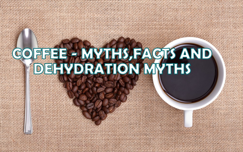 Coffee Myths - Facts And Dehydration Myths